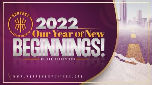 2022 Our Year of New Beginnings – Harvest Intercontinental Church ... 2022 Our Year of New Beginnings – Harvest Intercontinental Church ...